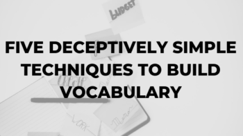 Five Deceptively Simple Techniques to Build Vocabulary - Dr. Karen ...