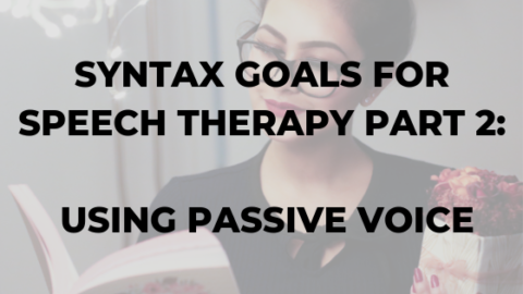 Syntax Goals for Speech Therapy Part 2: Using Passive Voice - Dr. Karen ...