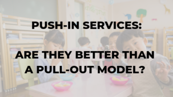 Push-in services: Are they better than a pull-out model? - Dr. Karen ...