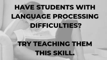 Have students with language processing difficulties? Try teaching them ...
