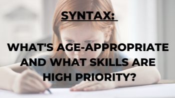 Syntax: What's age appropriate and what skills are high priority? - Dr ...
